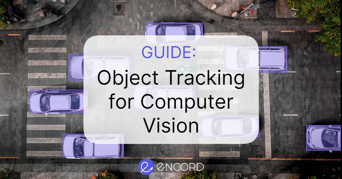 The Complete Guide To Object Tracking Tutorial Encord
